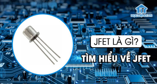 JFET là gì? Tìm hiểu về JFET – Dạy sửa Laptop uy tín – chuyên nghiệp