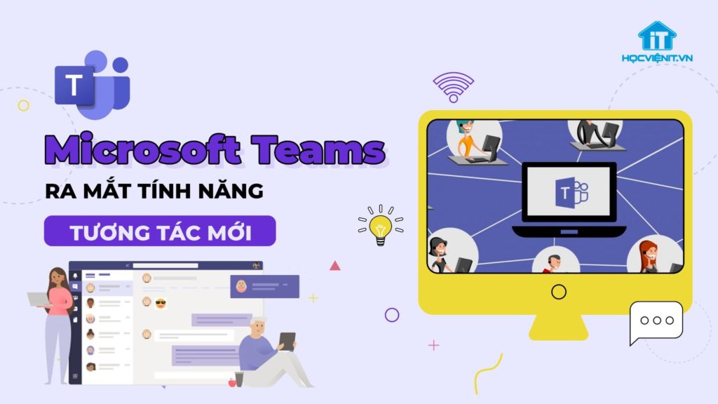 Microsoft Teams ra mắt tính năng tương tác mới – Dạy sửa Laptop uy tín ...