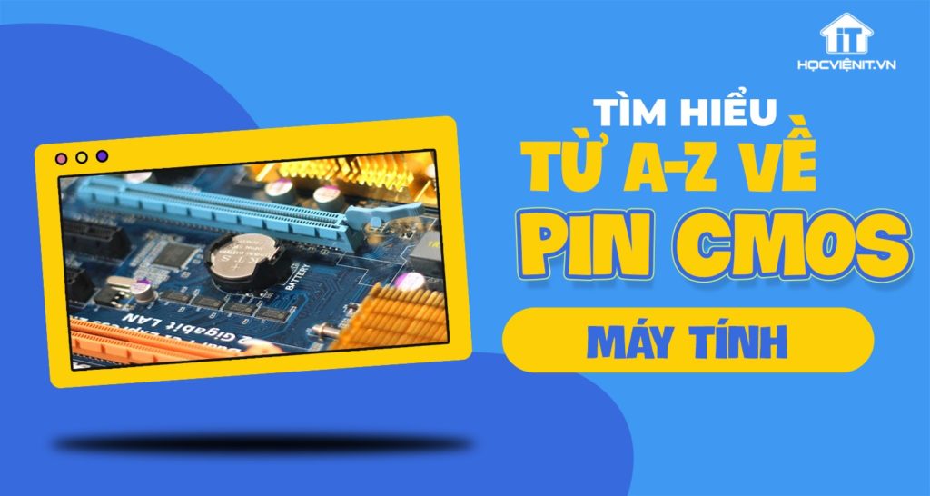 Pin CMOS máy tính là gì? Cách thay pin CMOS laptop – Dạy sửa Laptop uy ...