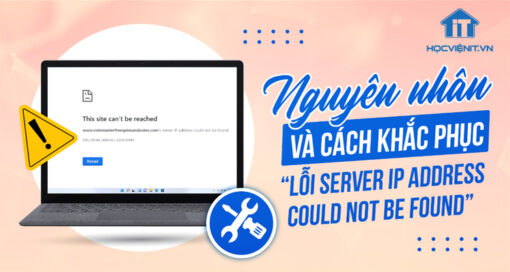 Lỗi Server IP address could not be found: Nguyên nhân và cách khắc phục ...