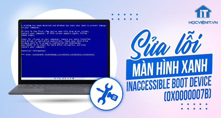 Cách sửa lỗi Màn hình xanh Inaccessible Boot Device (0x0000007B) – Dạy sửa Laptop uy tín ...